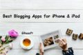 10 Best Blogging Apps for iPhone and iPad 2019