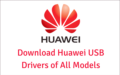 How to Download and Install Latest Huawei USB Drivers