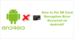 How to Fix SD Card Encryption Error Occurred on Android?
